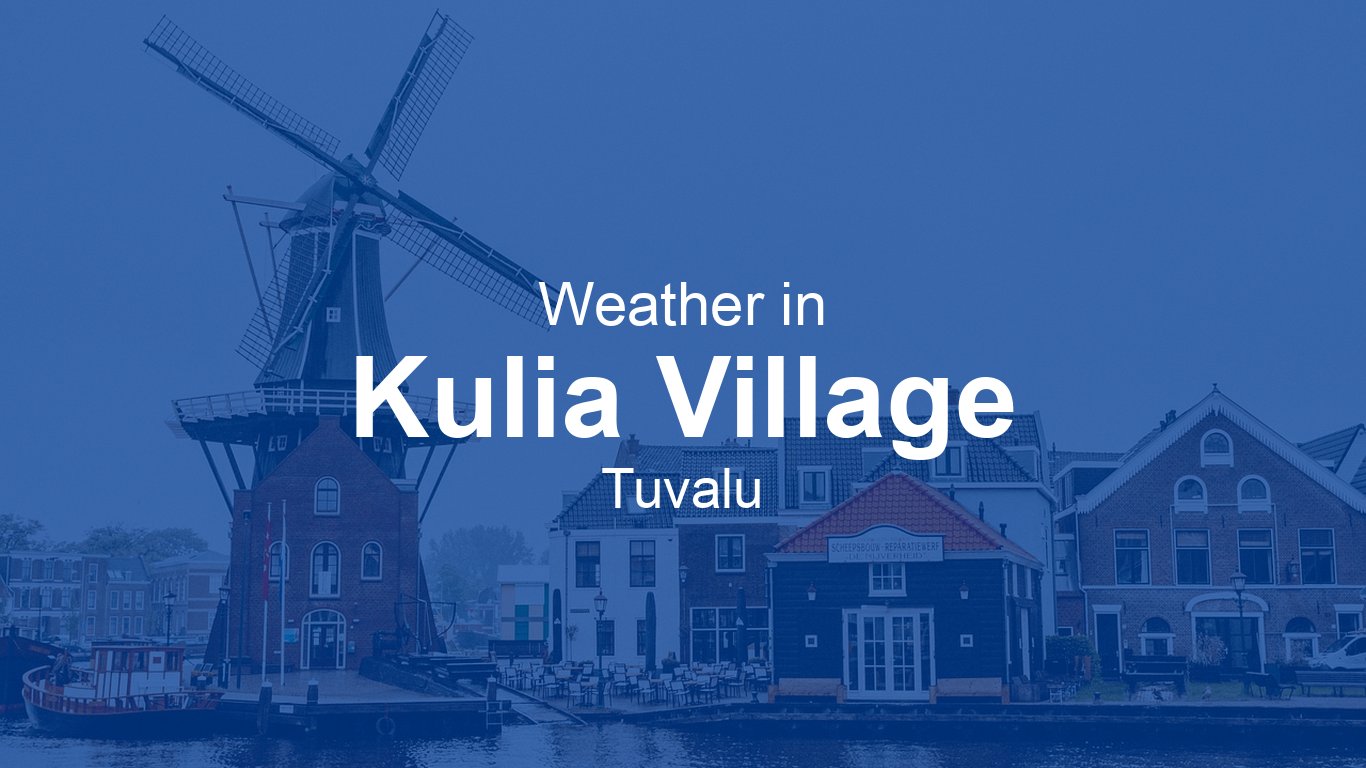 Weather in Kulia Village, Tuvalu - 7-Day Forecast & Live Conditions