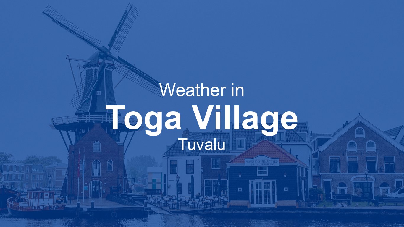 Weather in Toga Village, Tuvalu - 7-Day Forecast & Live Conditions