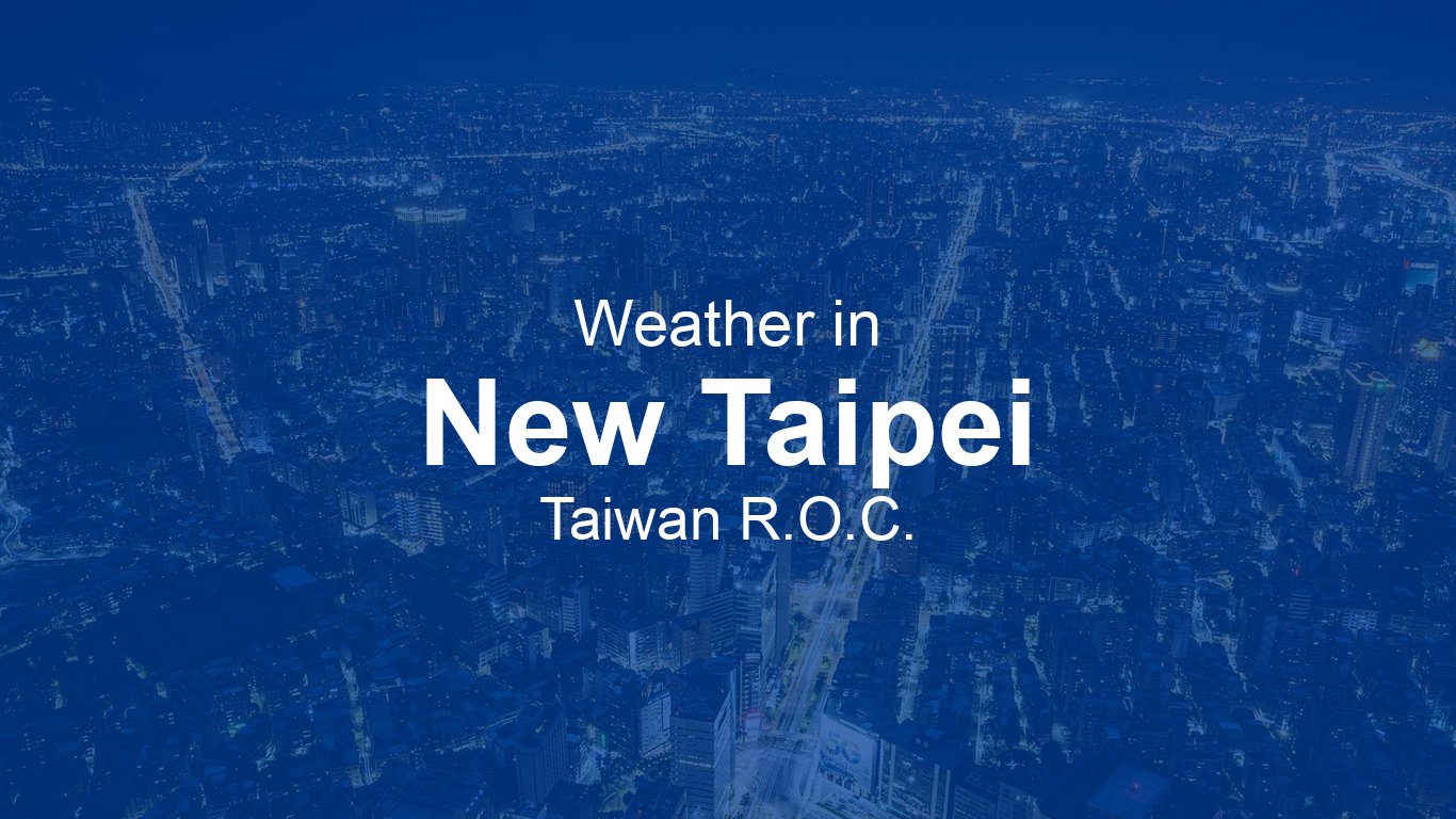Weather in New Taipei City, Taiwan - 7-Day Forecast & Live Conditions