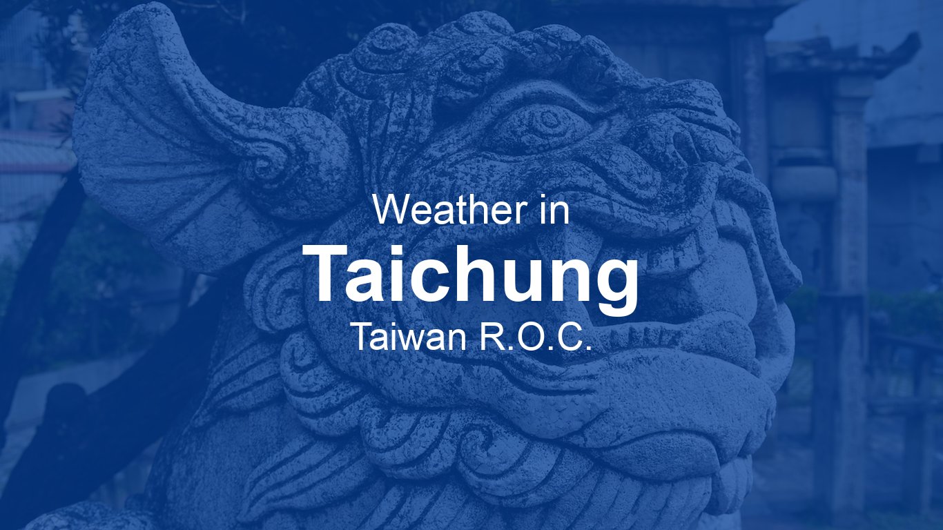 Weather in Taichung, Taiwan - 7-Day Forecast & Live Conditions