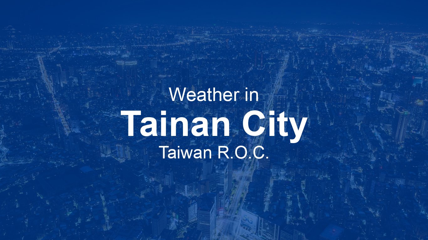 Weather in Tainan, Taiwan - 7-Day Forecast & Live Conditions