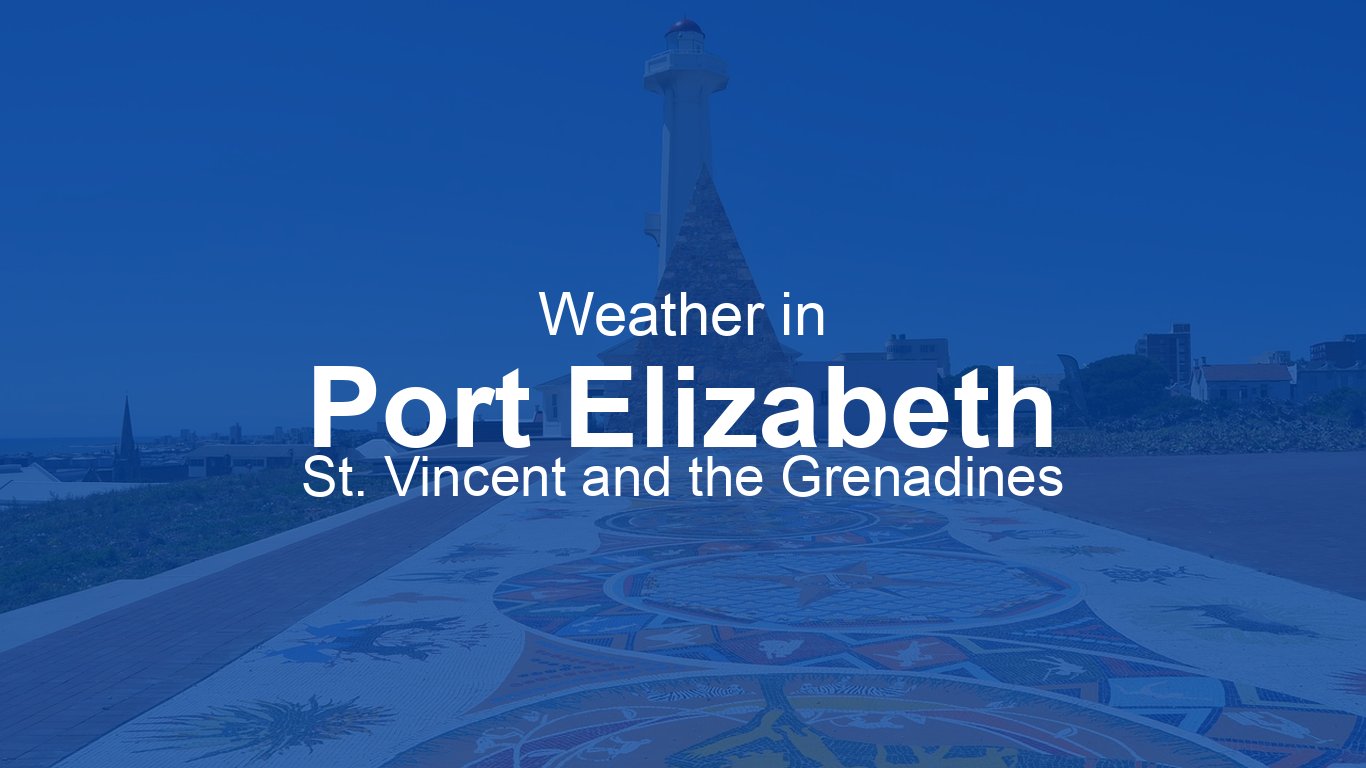 Weather in Port Elizabeth, Saint Vincent and the Grenadines - 7-Day ...