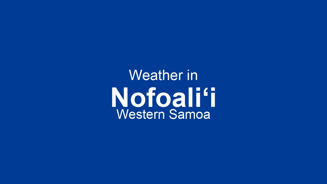 Weather in Nofoali‘i, Samoa - 7-Day Forecast & Live Conditions
