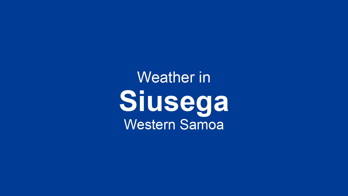 Weather in Siusega, Samoa - 7-Day Forecast & Live Conditions