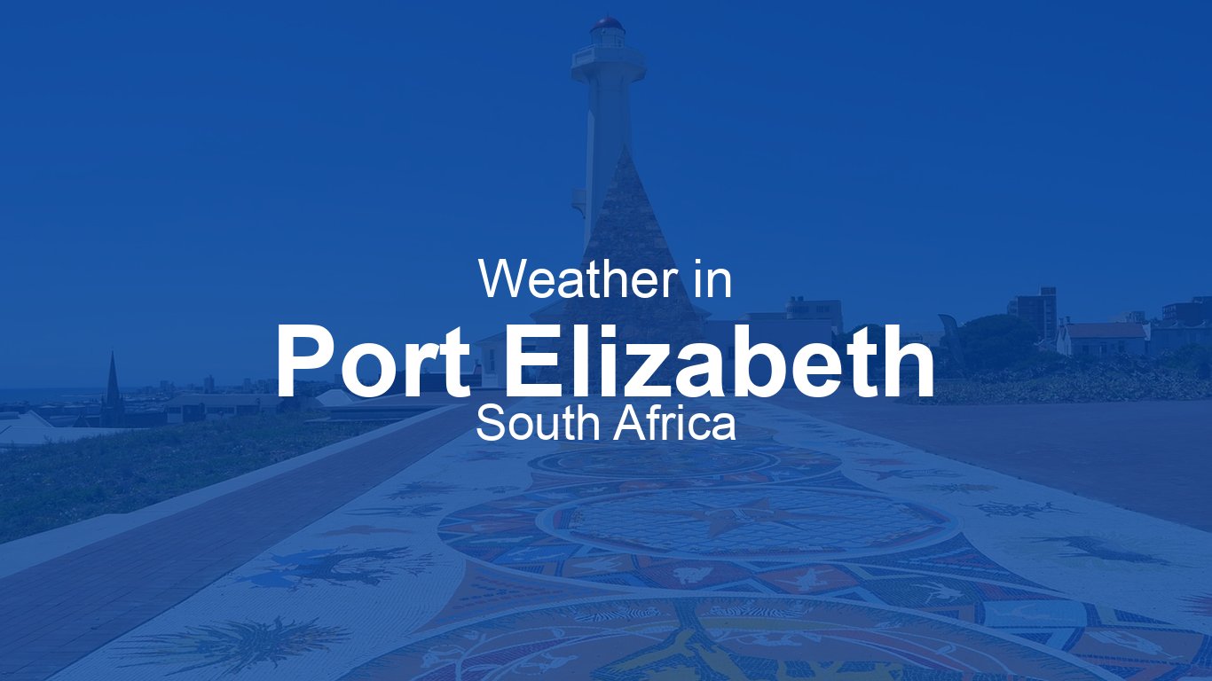 Weather in Port Elizabeth, South Africa - 7-Day Forecast & Live Conditions