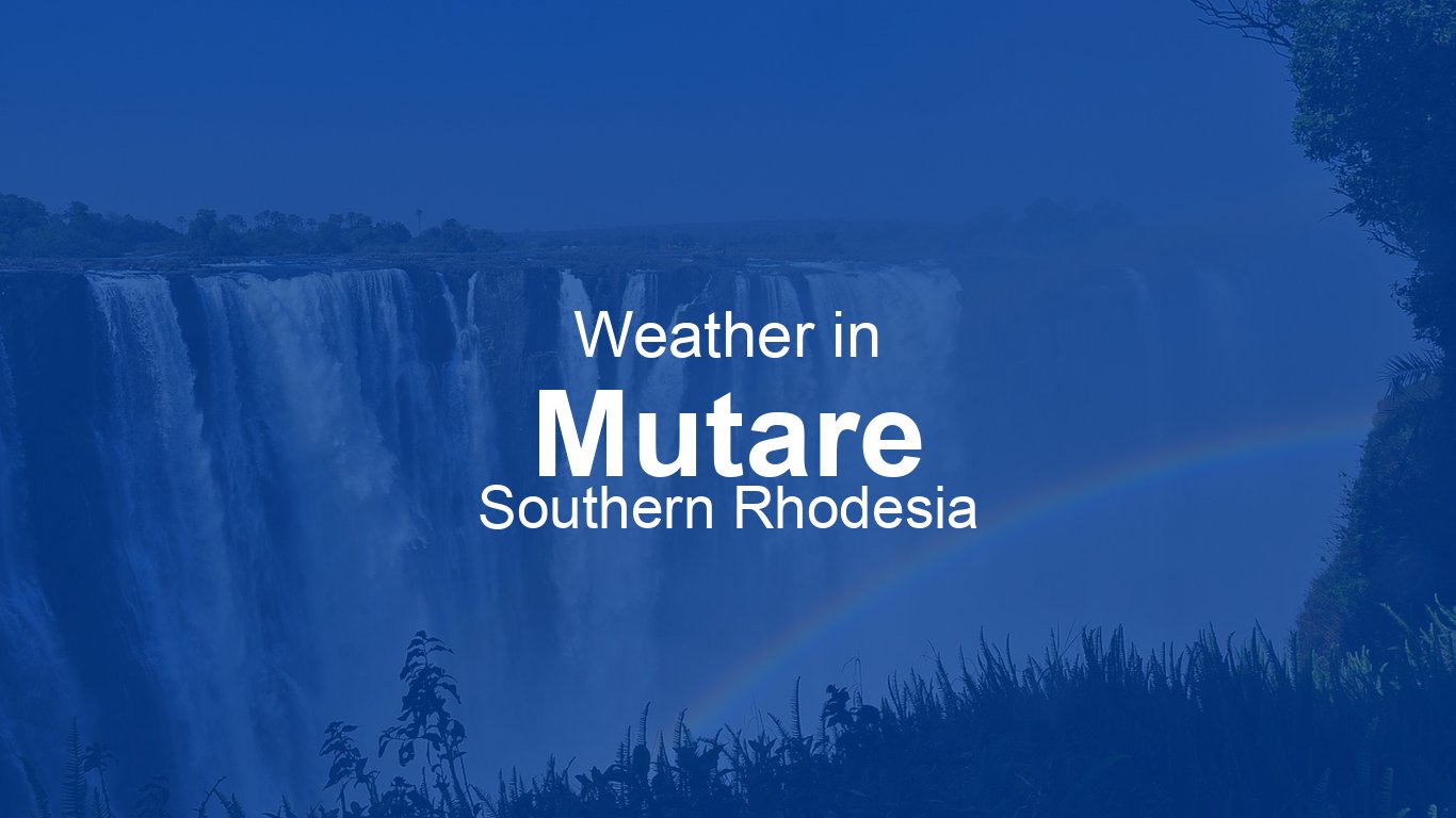 Weather in Mutare, Zimbabwe - 7-Day Forecast & Live Conditions